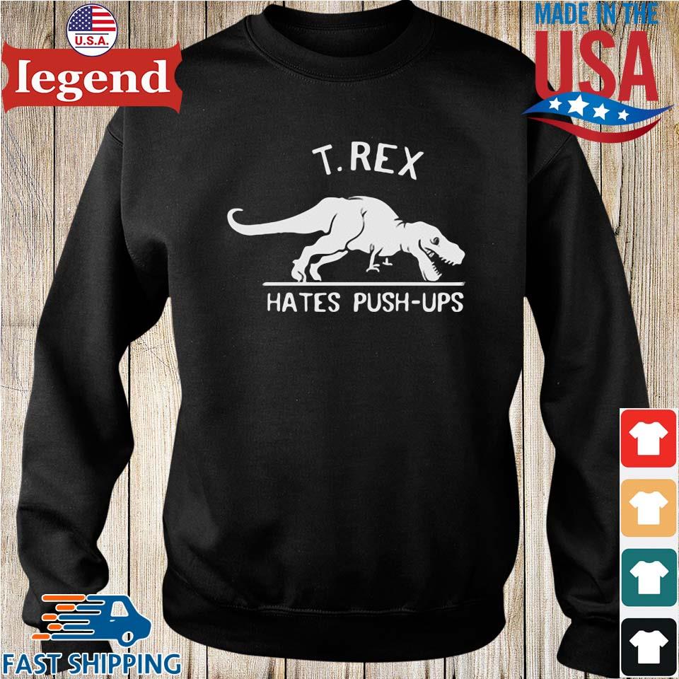 T Rex Hates Pushups T Shirt