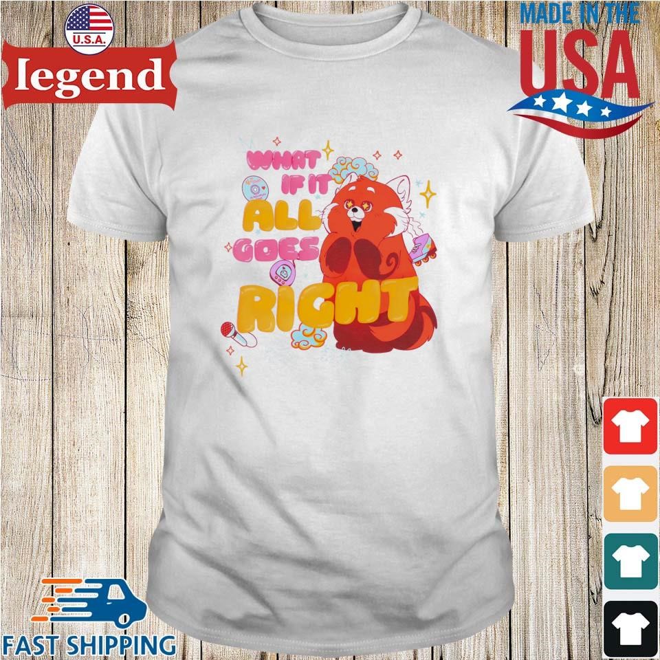 Panda Mei Turning Red What If It All Goes Right T-shirt